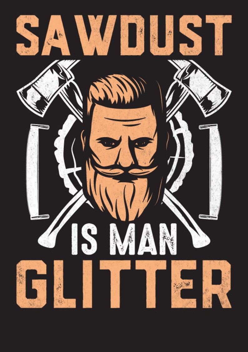 Saw Dust Man is Glitter | Svg-eps-png-jpg Printable Graphic | Instant ...