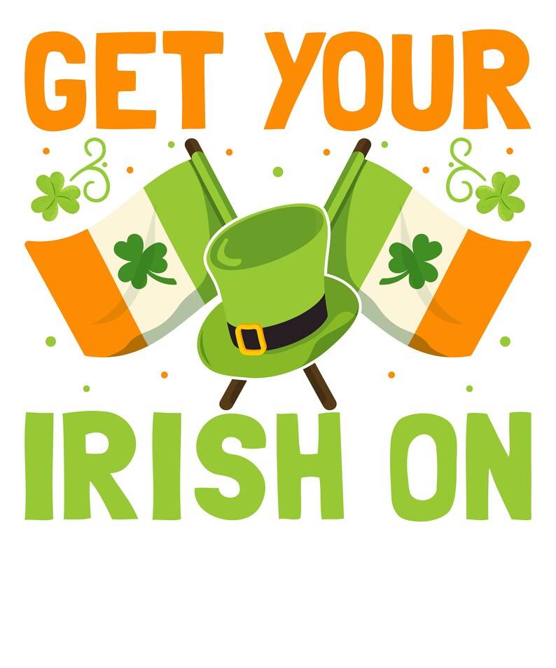 Get Your Irish on | Svg-eps-png-jpg Printable Graphic | Instant ...
