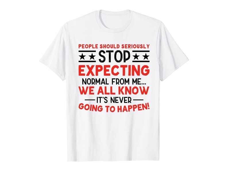 Stop Expecting Normal From Me Svg-eps-png-jpg Printable Graphic Instant ...