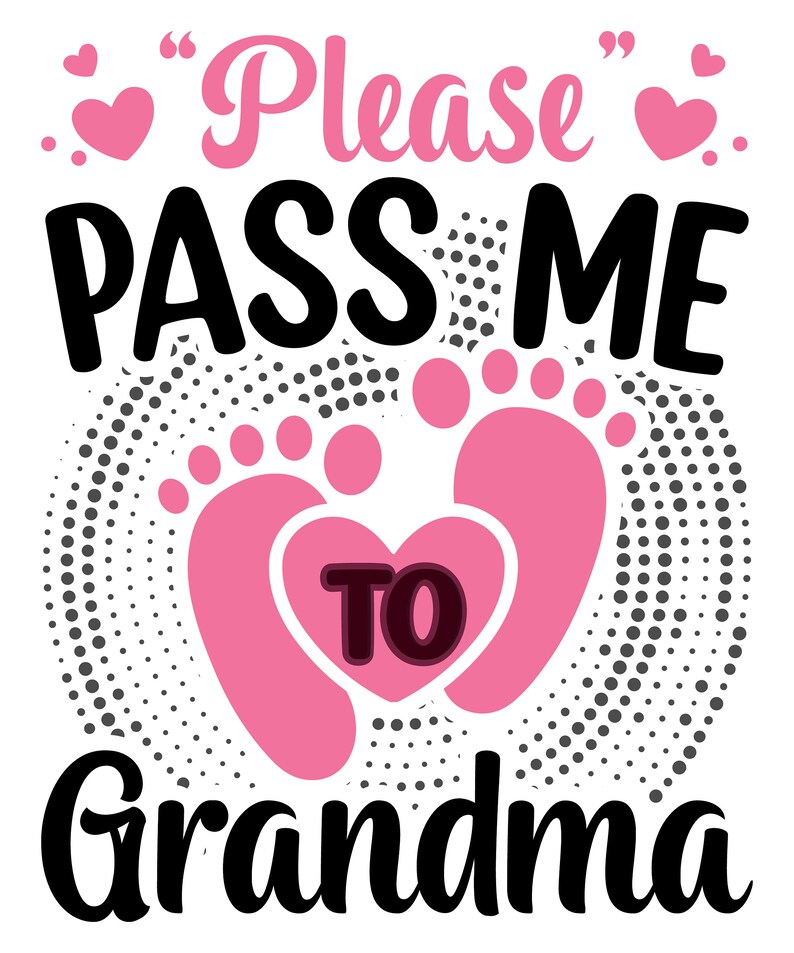 Please Pass Me to Grandma Svg-eps-png-jpg Printable Graphic Instant ...