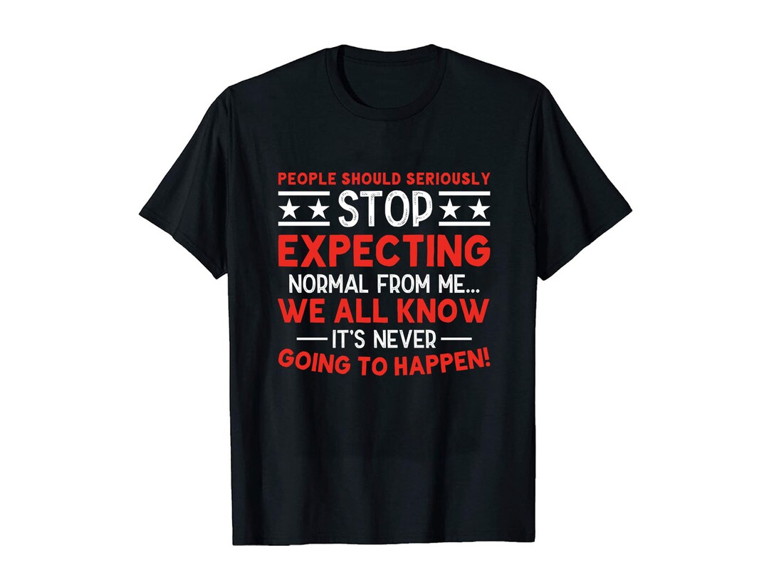 Stop Expecting Normal From Me Svg-eps-png-jpg Printable Graphic Instant ...