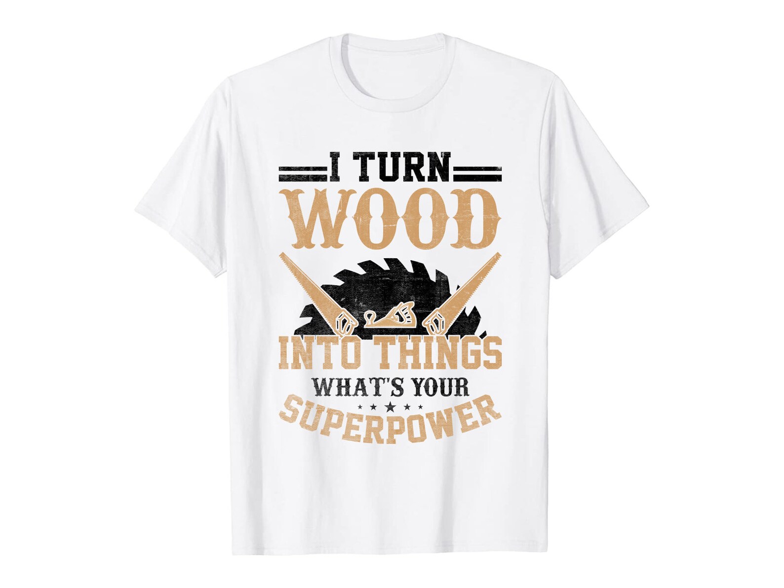 I Turn Wood Into Things What's Your Superpower | Svg-eps-png-jpg ...