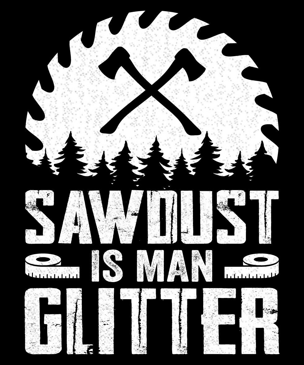 Saw Dust is Man Glitter Svg-eps-png-jpg Printable Graphic Instant ...