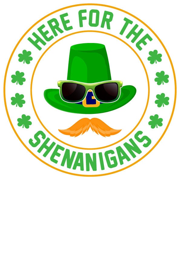 Here for the Shenanigans | Svg-eps-png-jpg Printable Graphic | Instant ...