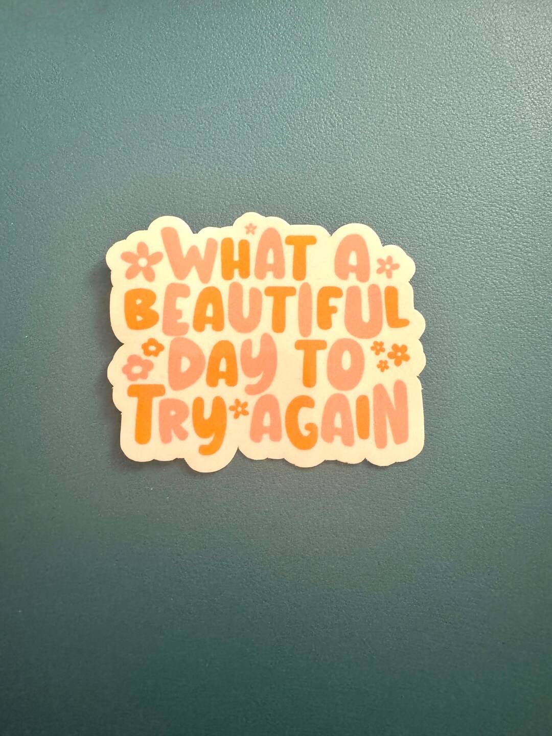 What A Beautiful Day to Try Again Sticker, Mental Health Sticker, Stay ...