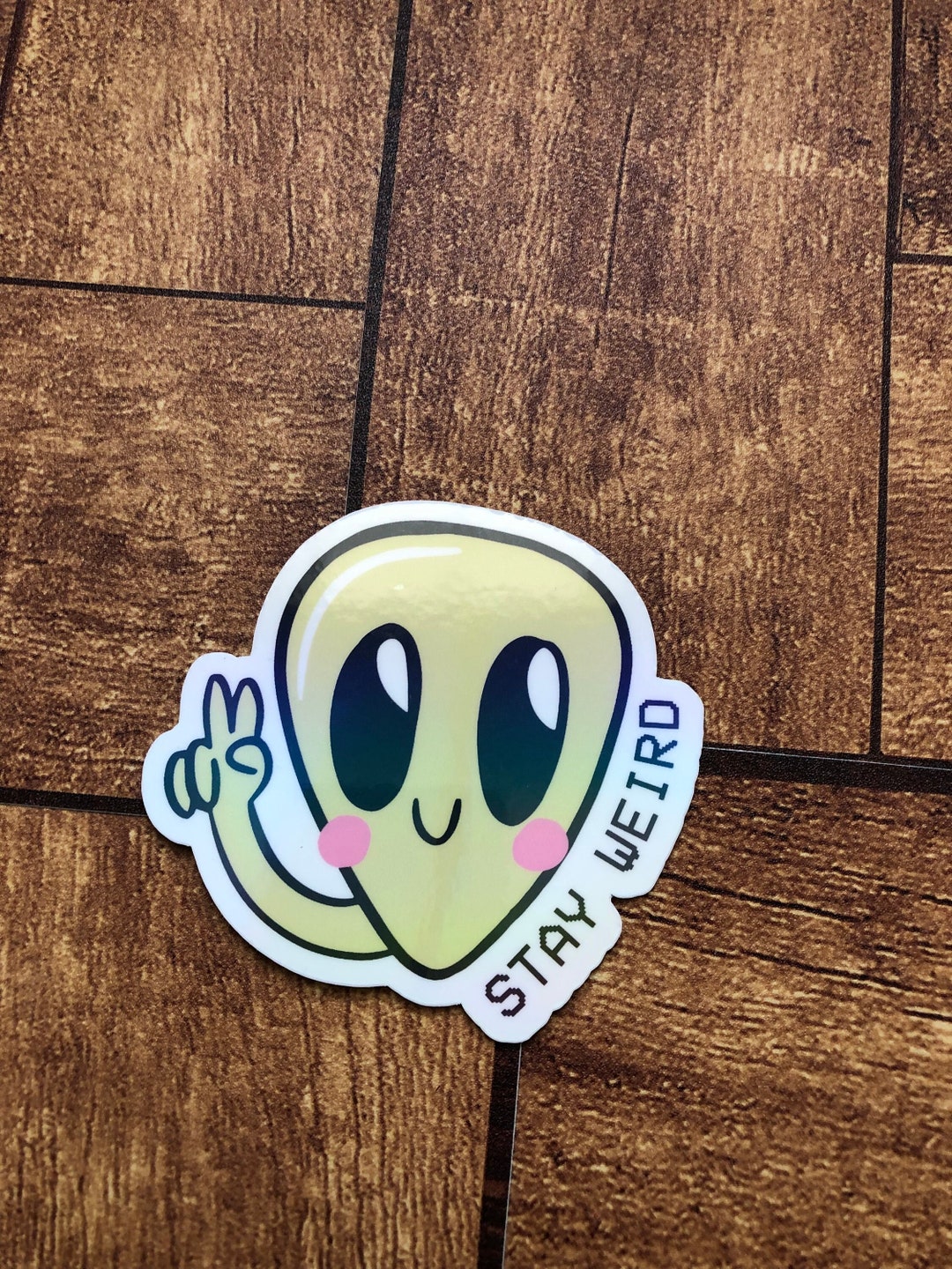 Stay Weird Alien Sticker, Holographic Alien Sticker, Green Alien ...