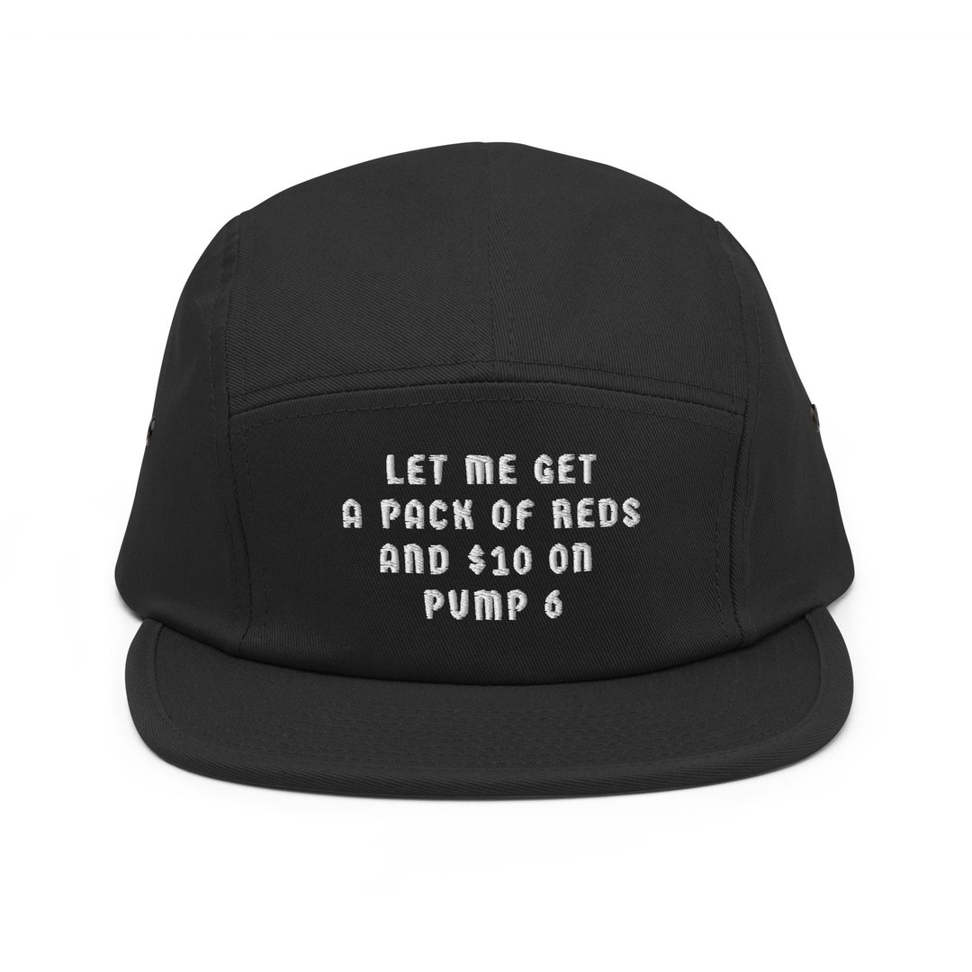 Let Me Get a Pack of Reds and 10 on Pump 6 | Funny Five Panel Cap ...