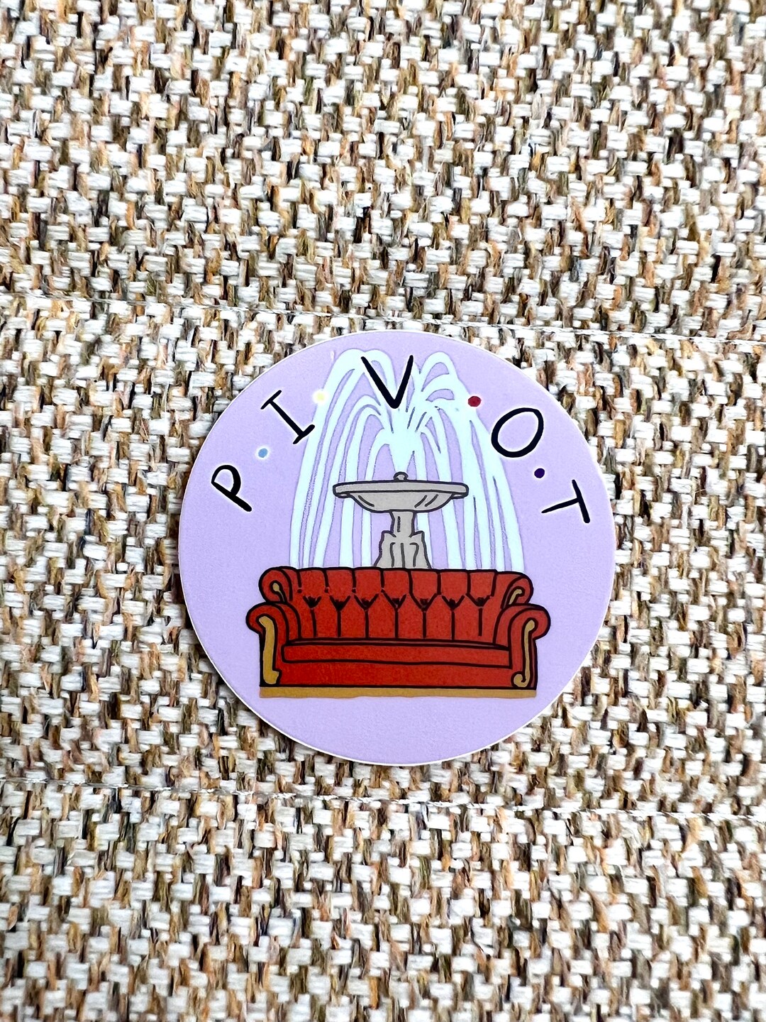 Pivot Friends Couch Fountain 2 Inch Circle Sticker Dishwasher Safe ...