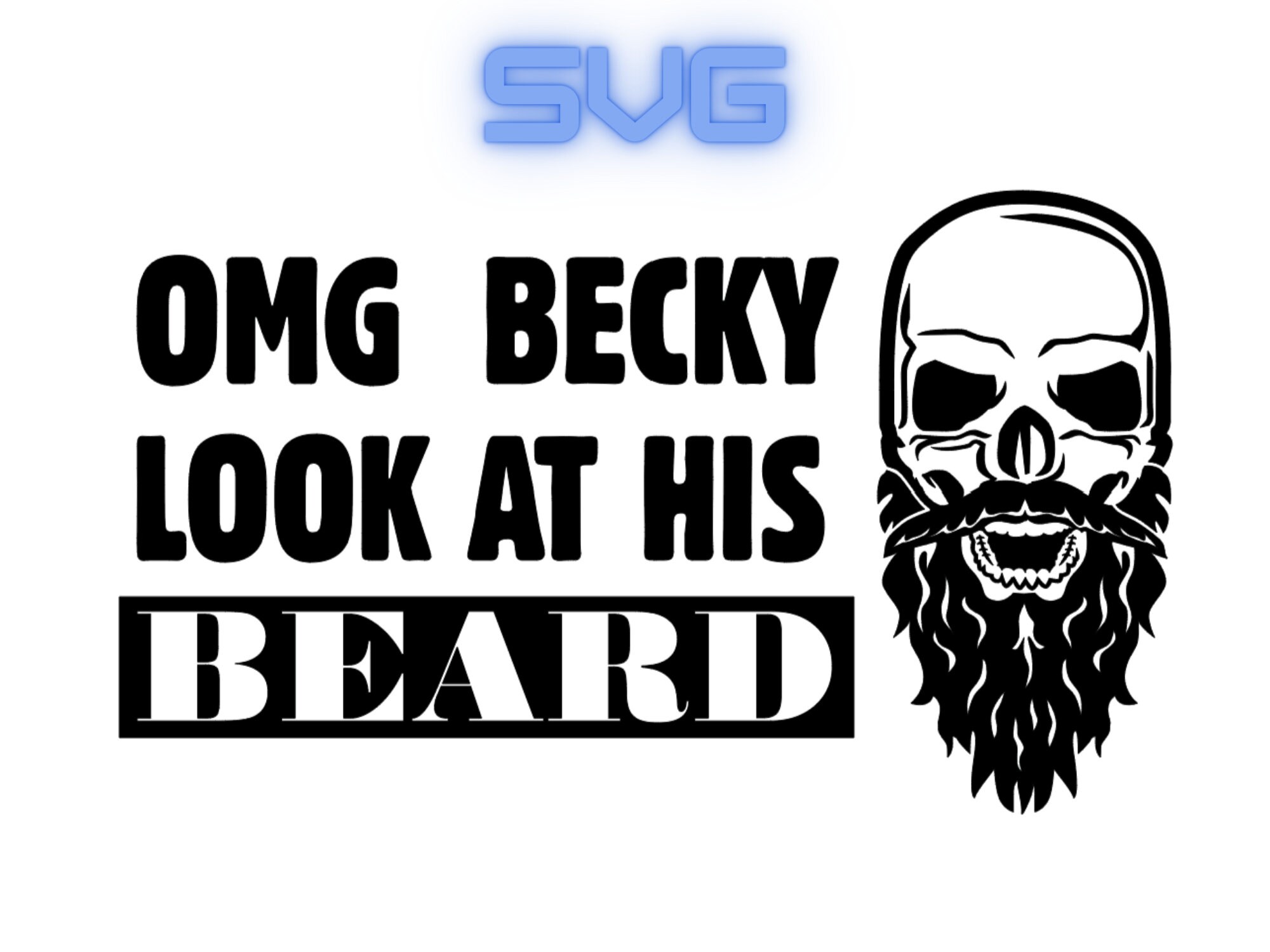 OMG Becky Look at His Beard SVG File - Etsy