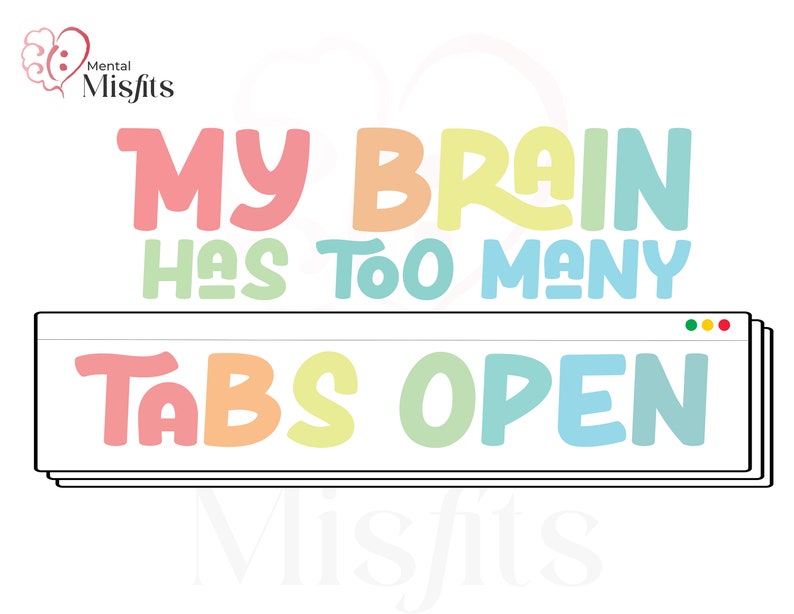 Too Many Tabs Open SVG | Mental Health Digital Designs | Celebrate ...
