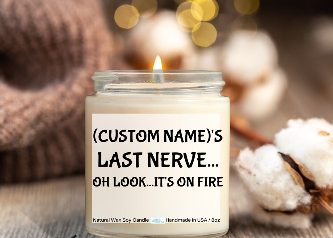Last Nerve Candle, Personalized Custom Candle, Soy Wax Candles, Funny ...