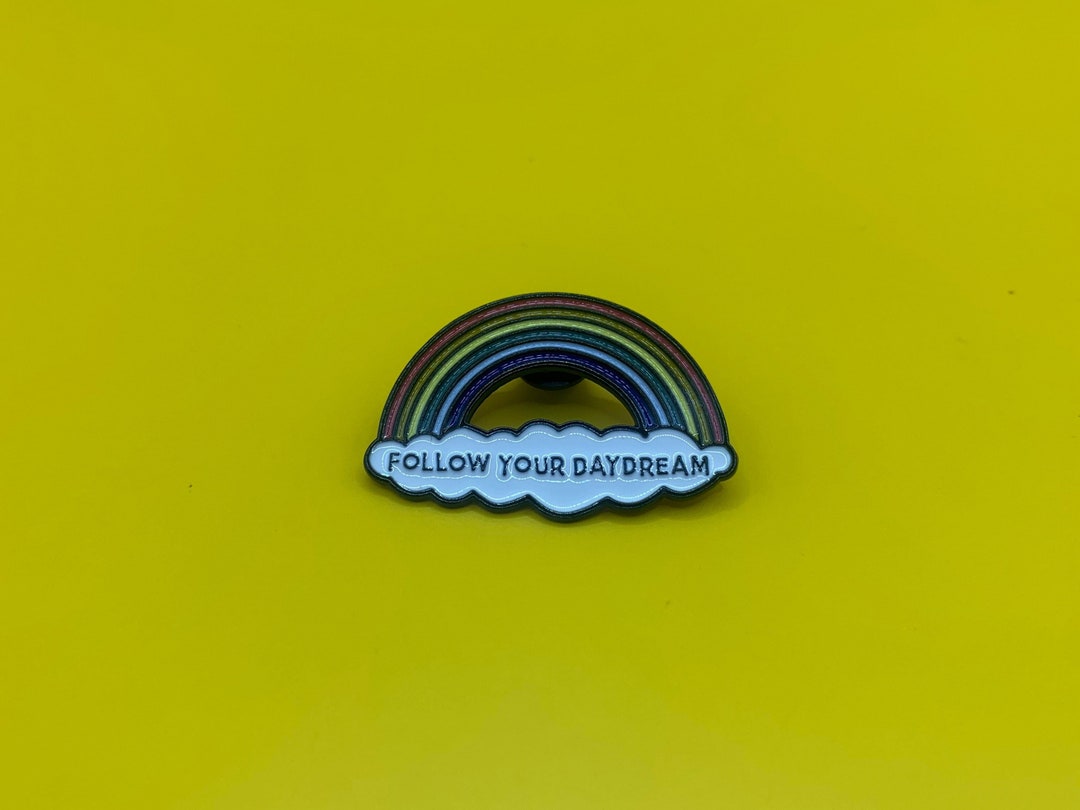 Follow Your Day Dream Rainbow Pride Pin - Zestful and Exuberant - Make ...