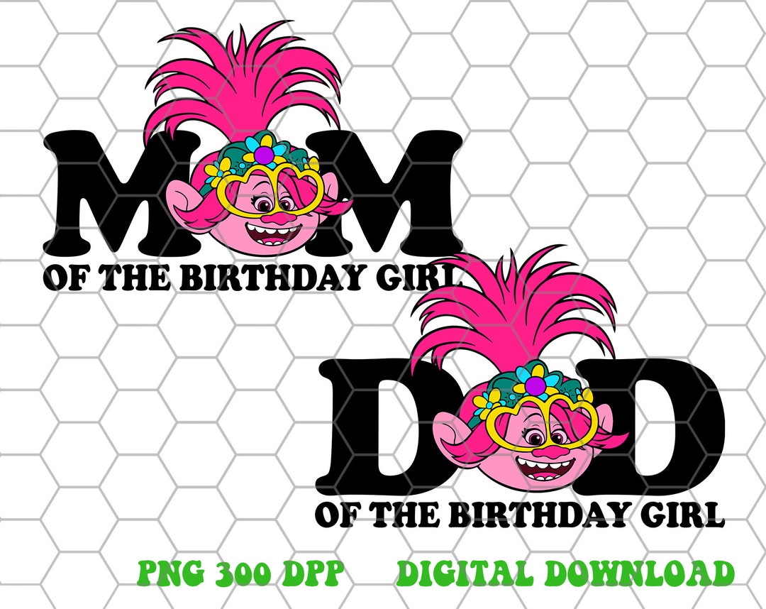 Trolls Mom Dad of Birthday Girl Png (2 Designs) Poppy Trolls Quality ...