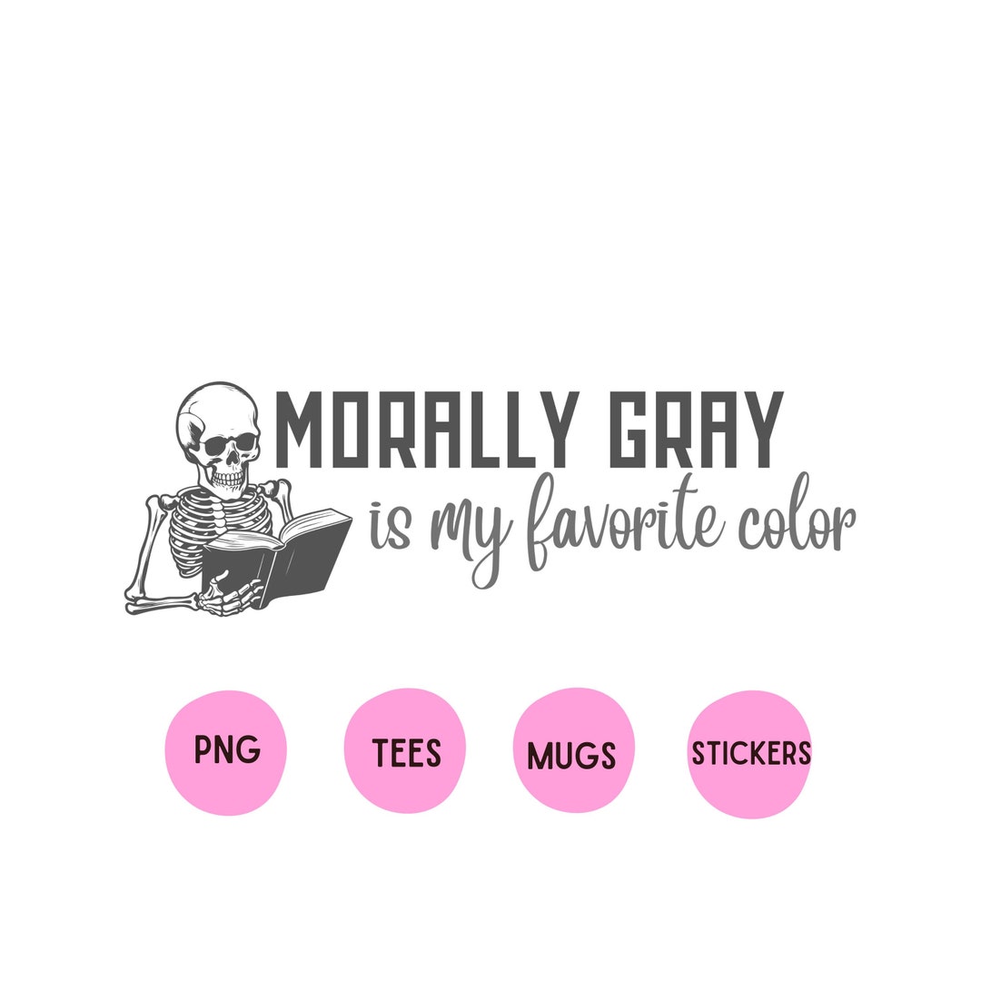 Morally Gray PNG for Stickers, PNG for Shirts, Skeleton Reading ...