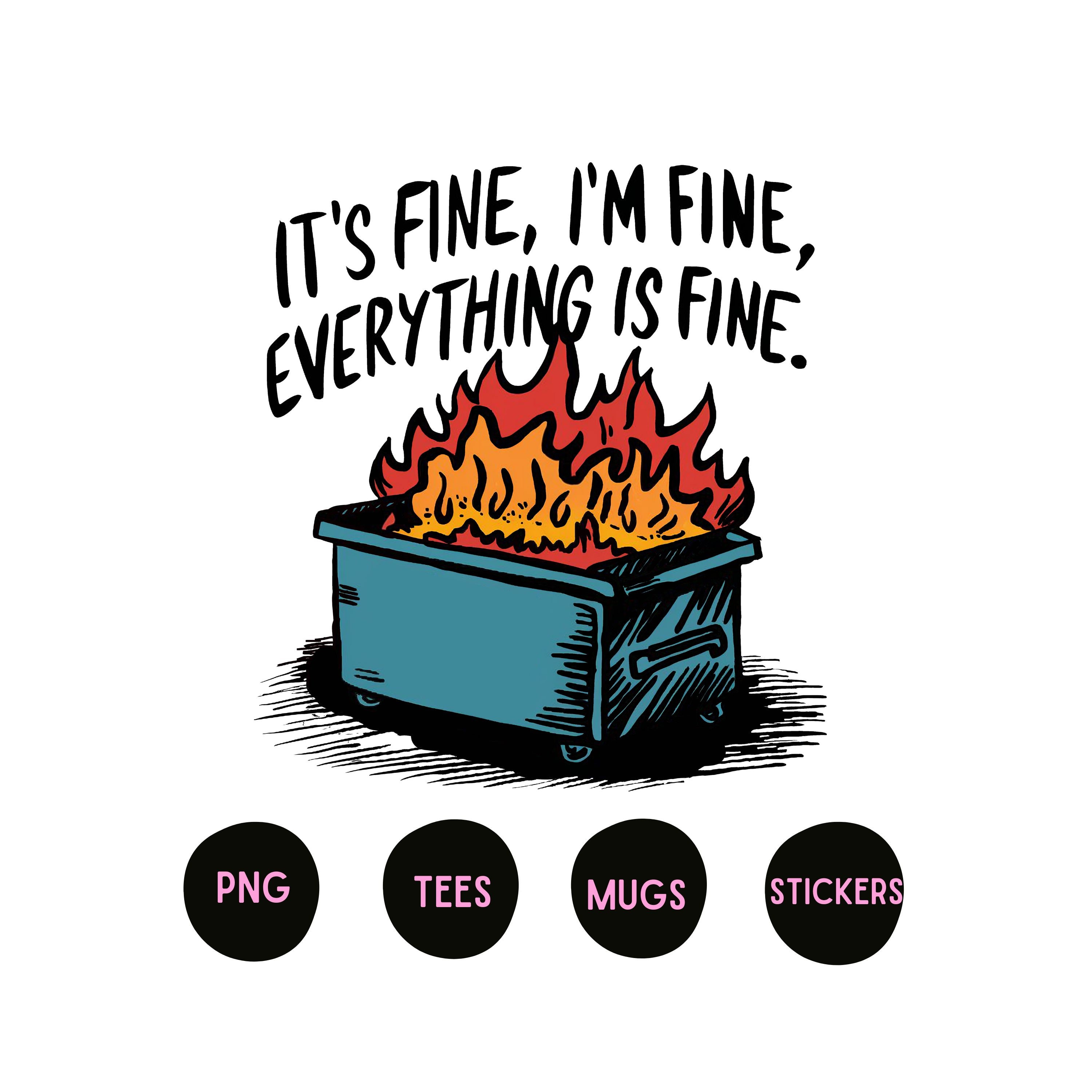 Dumpster Fire PNG, Funny Everything is Fine PNG, Sublimation Designs ...