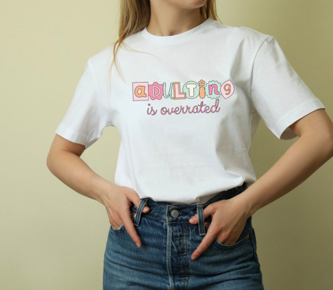 Adulting is Overrated PNG File Sublimation, Funny Trendy Adult T Shirt ...