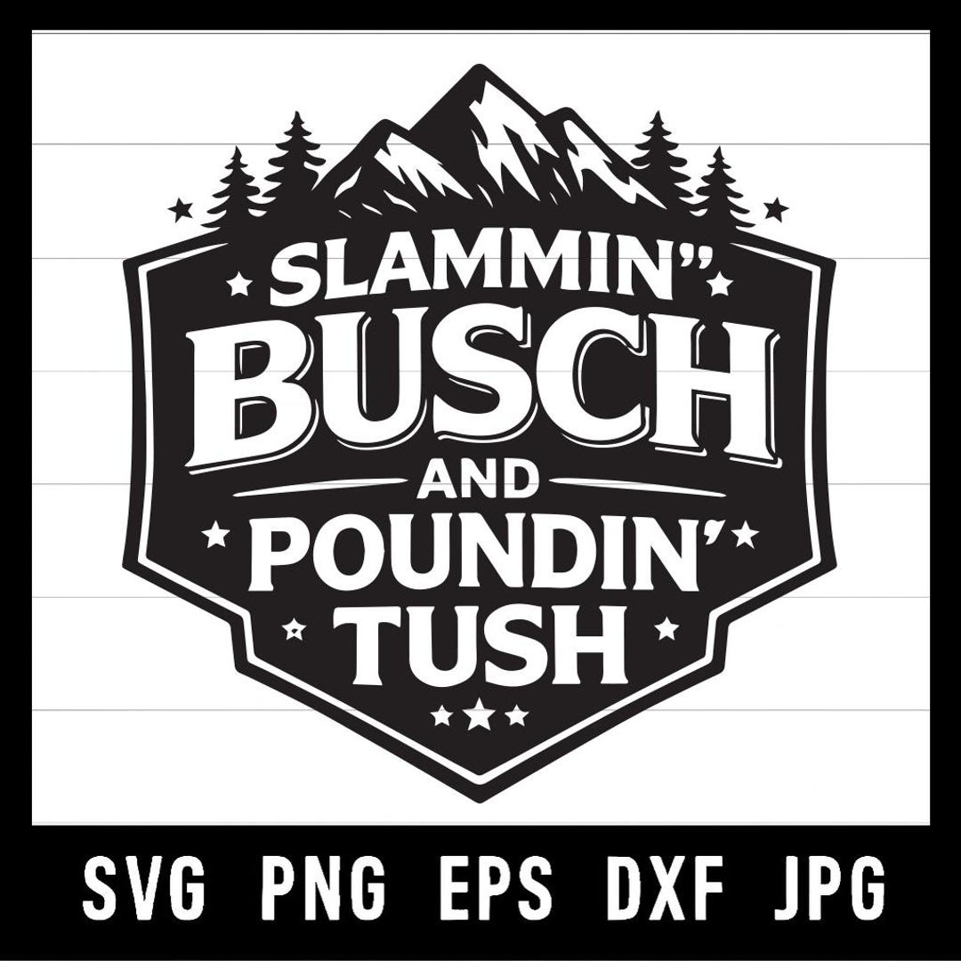 Slammin’ Busch and Poundin’ Tush SVG PNG | Funny Hat Patch Design ...