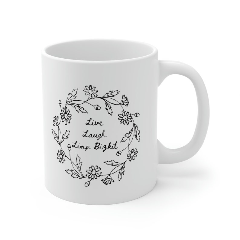 Live Laugh Limp Bizkit Coffee Mug, Work From Home, Live Laugh Love ...