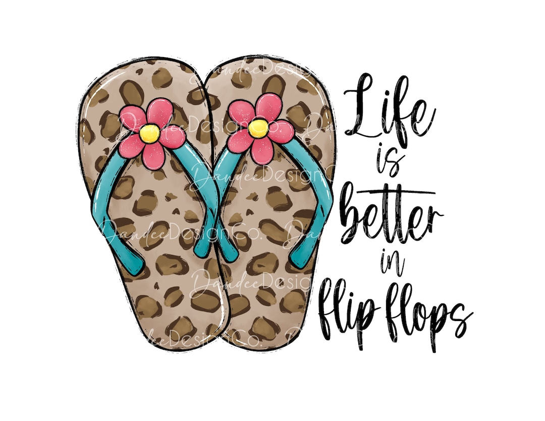 Life is Better in Flip Flops PNG, Life is Better in Flip Flops ...