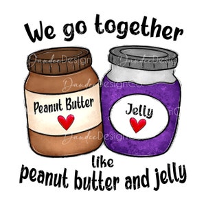 Funny Valentine PNG, We Go Together Like Peanut Butter and Jelly ...