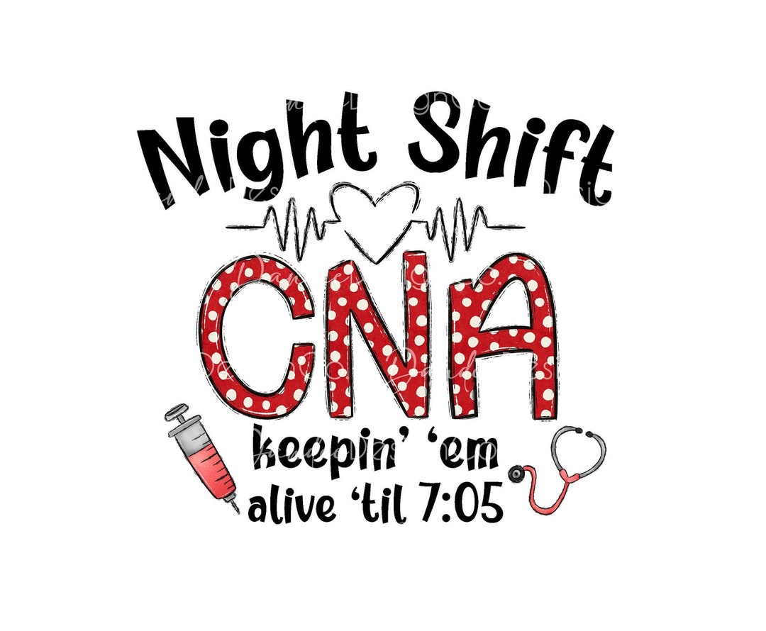 Night Shift CNA PNG, Night Shift Nurse Assistant Sublimation Design ...