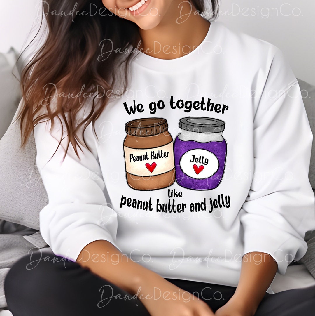 Funny Valentine PNG, We Go Together Like Peanut Butter and Jelly ...