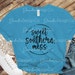 Sweet Southern Mess PNG, Sweet Southern Mess Sublimation Design ...