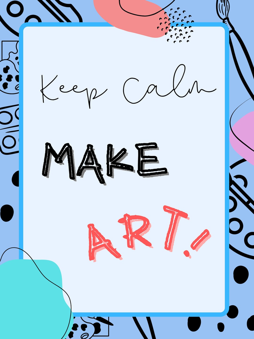 Keep Calm and Make Art Poster/template - Etsy
