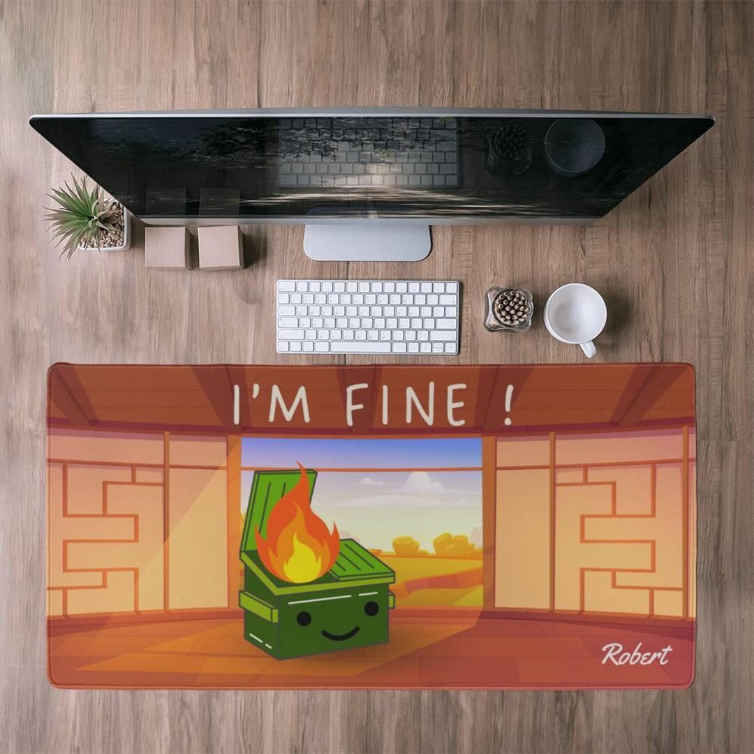 I'm Fine Desk Mat | Zen Dumpster Fire Design | Funny Coworker Gift ...
