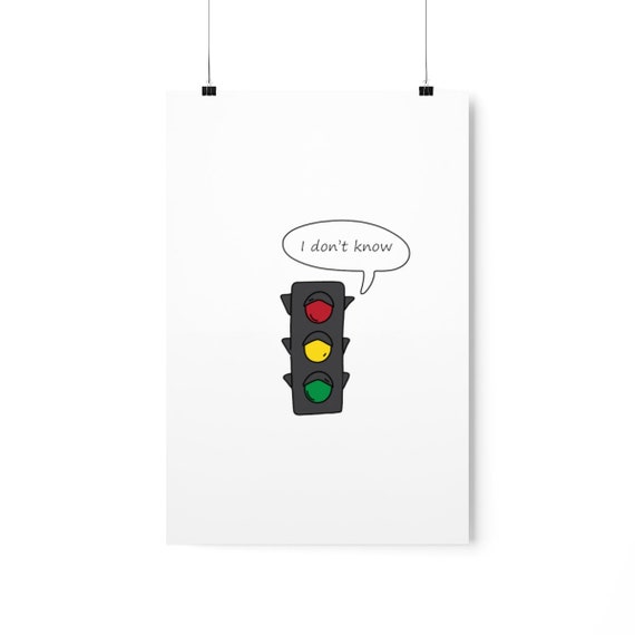 The Traffic Lights Say i Don't Know Poster - Etsy