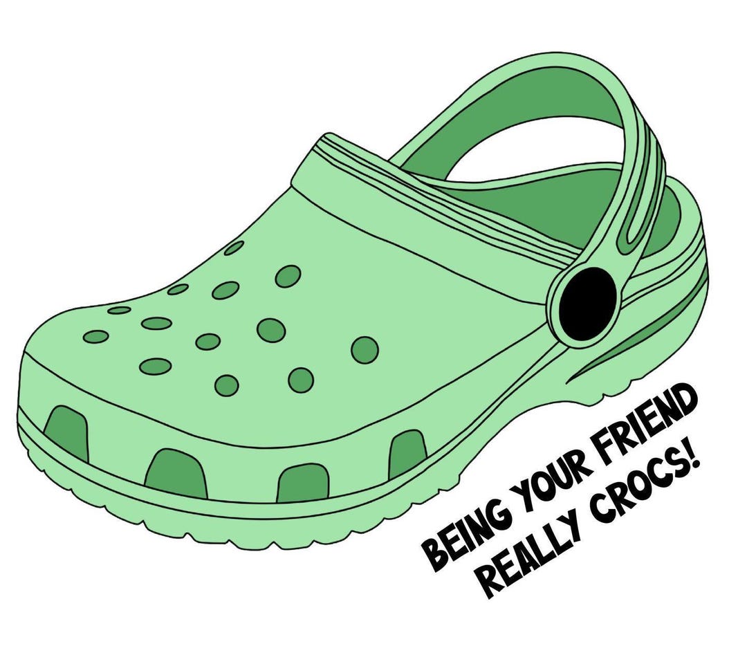 Being Your Friend Really Crocs Png, File, Printable, Digital File ...