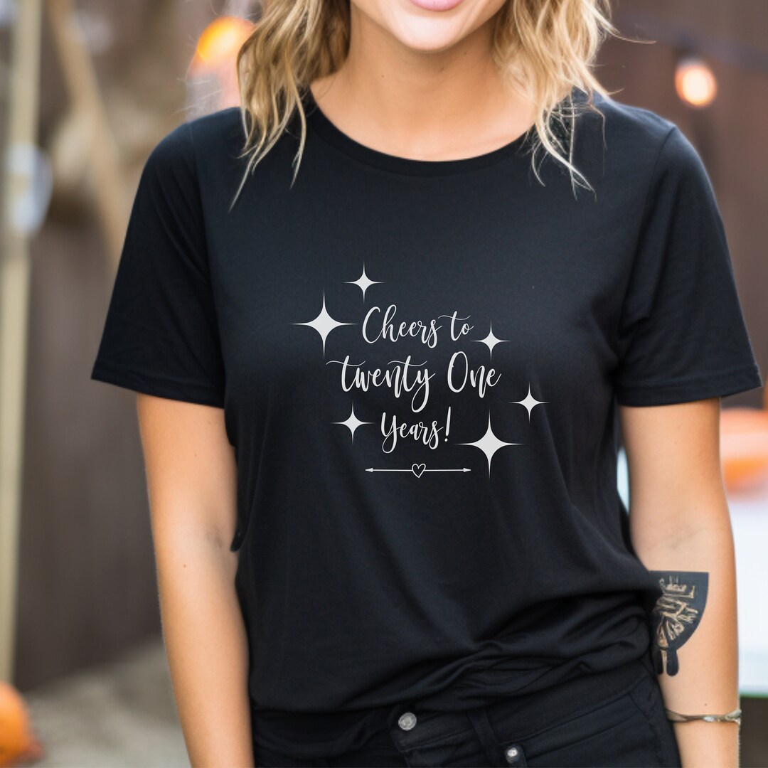Cheers to Twenty One Years T-shirt, Milestone Birthday, Twenty ...