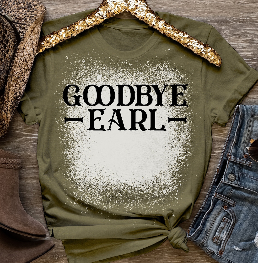Goodbye Earl!! Country Music T-shirt,bleached T-shirt, Graphic Tees, - Etsy