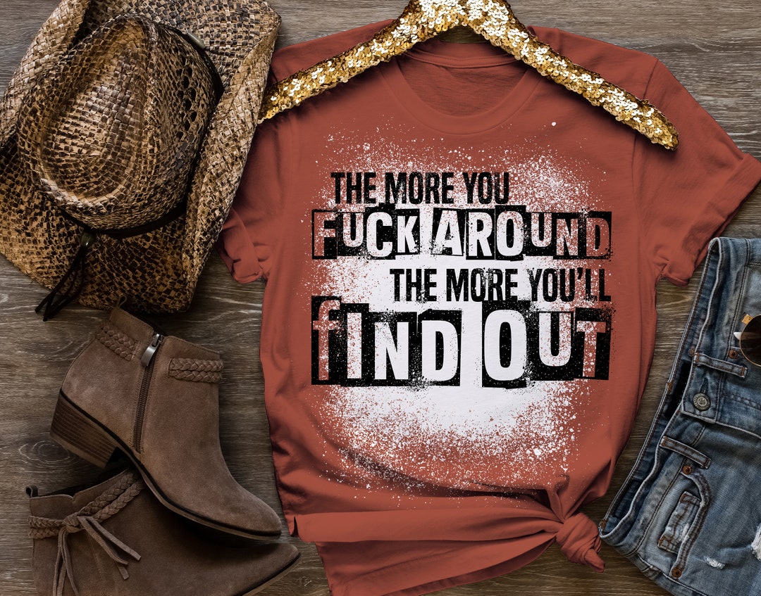 Fuck Around and Find Out T-shirt, Retro Sarcastic T Shirt, Funny Shirt ...