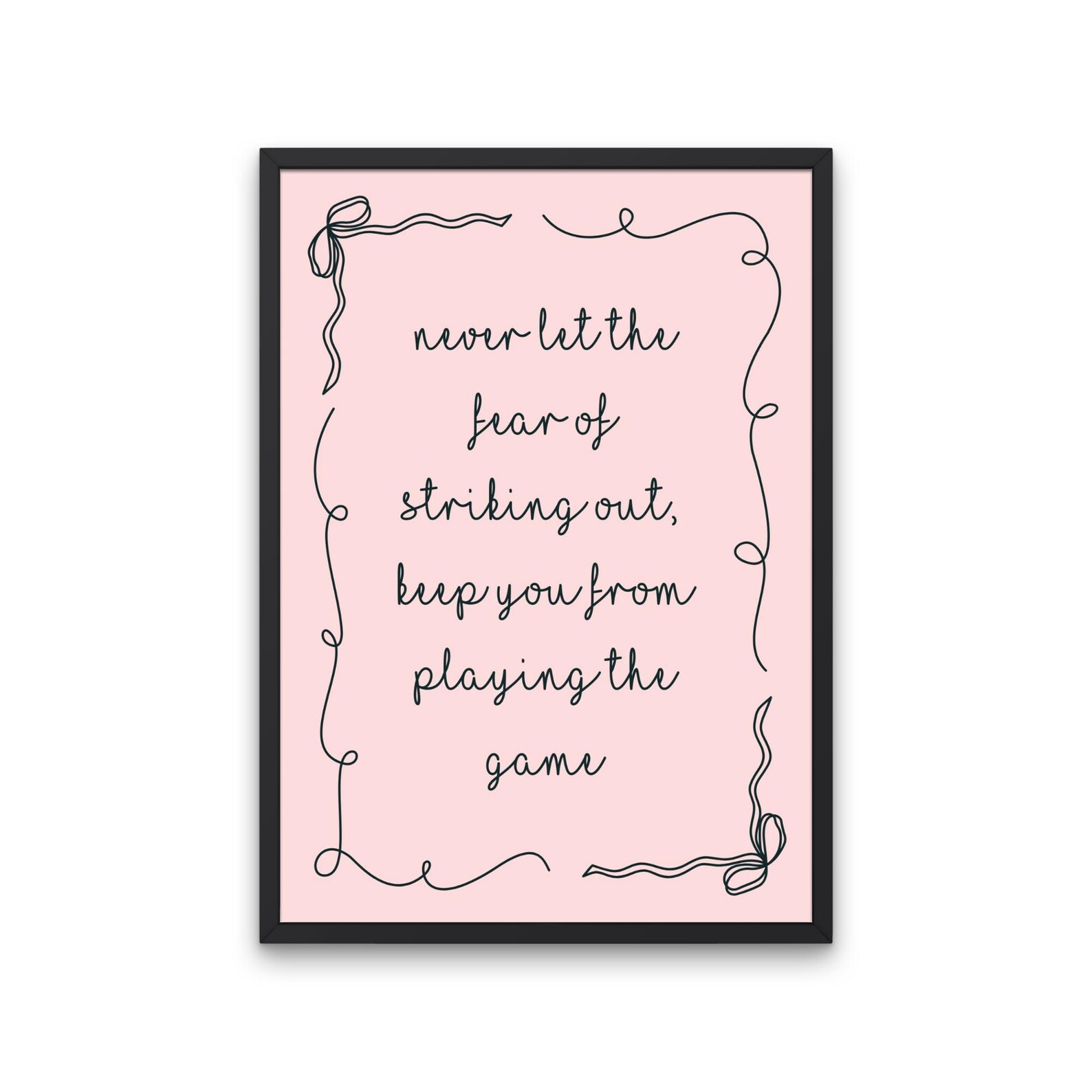 Never Let the Fear of Striking Out, Keep You From Playing the Game ...