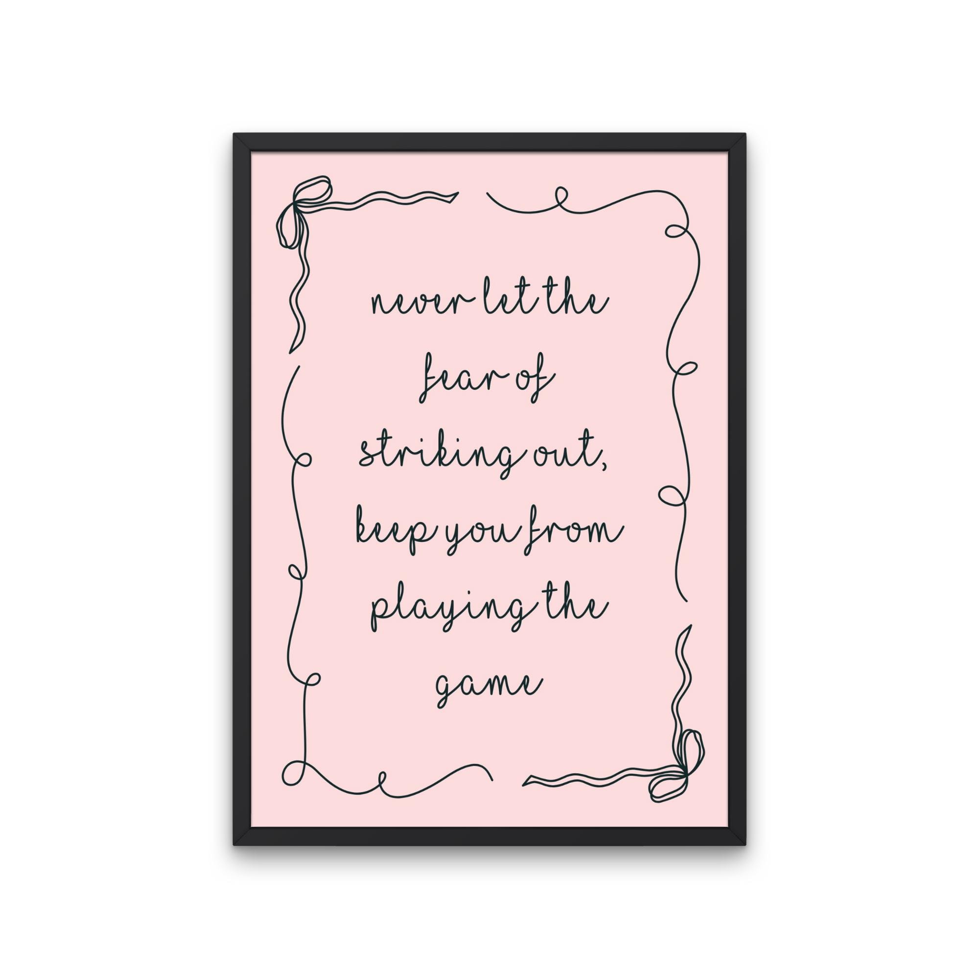 Never Let the Fear of Striking Out, Keep You From Playing the Game ...