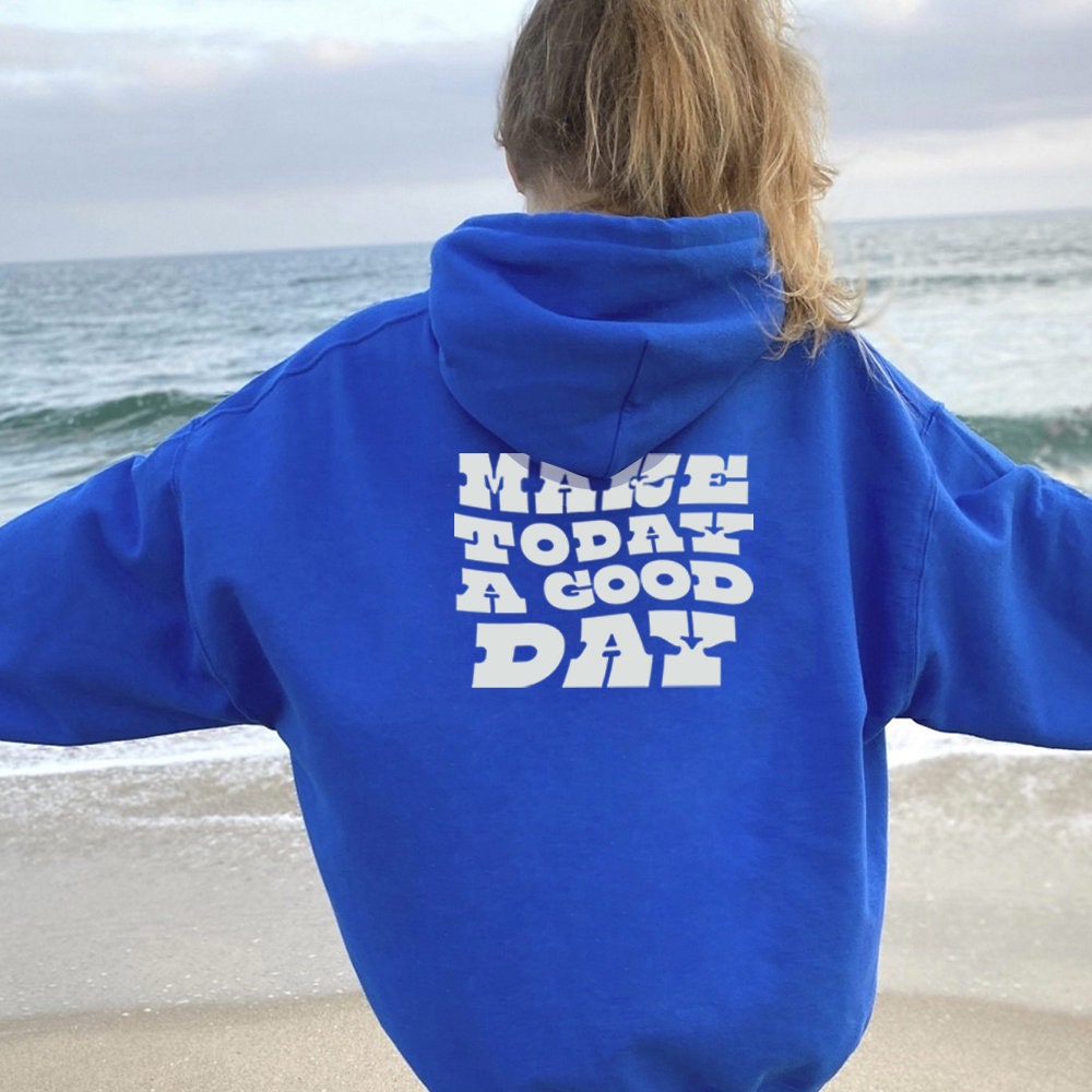 Make Today A Good Day Hoodie Sweatshirt Positive Vibe - Etsy UK