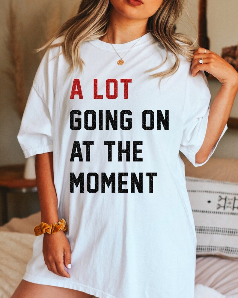 A Lot Going on at the Moment Eras Womens T-shirt Updated - Etsy