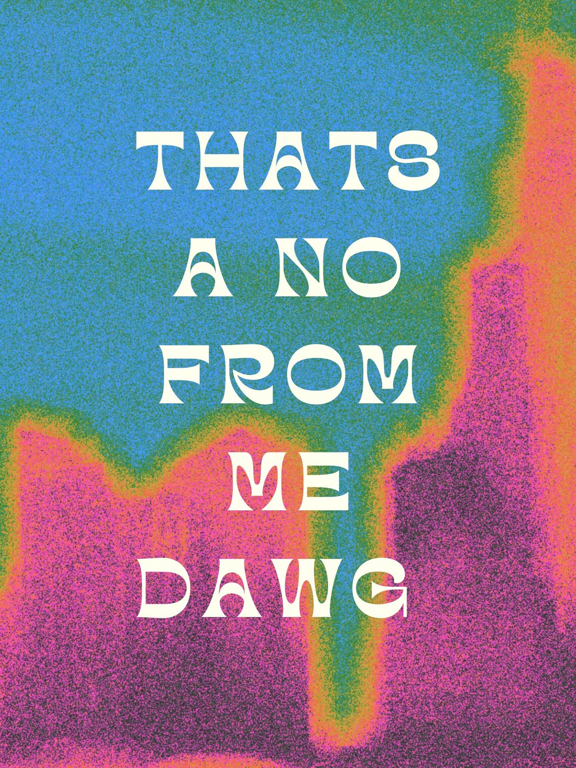 Thats a NO From Me Dawg Printable Poster - Etsy