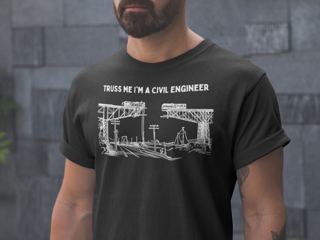 Truss Me I'm A Civil Engineer, Funny Engineer Shirt Gift, Engineering ...