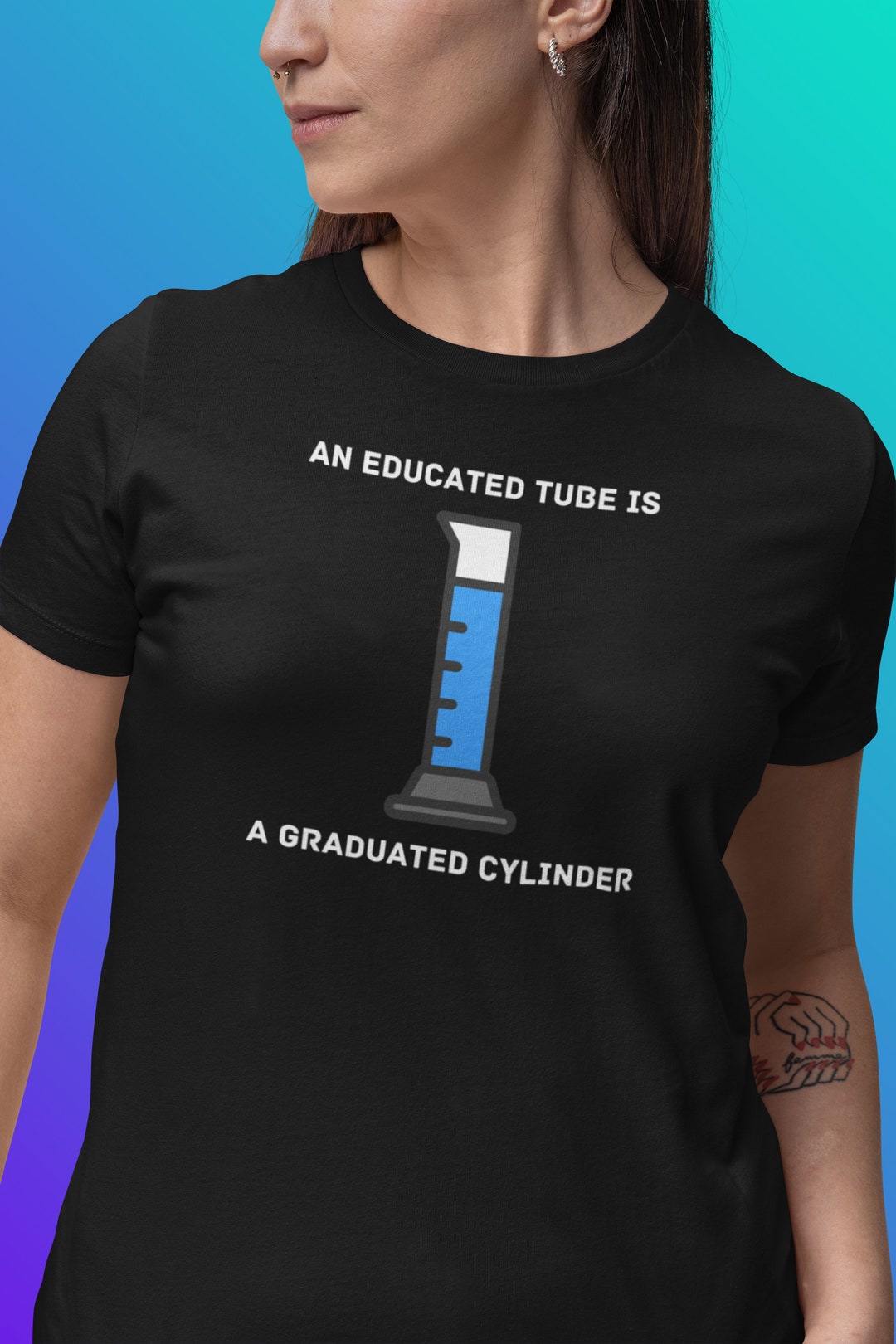 An Educated Tube is a Graduated Cylinder, Chemistry Shirt, Science ...