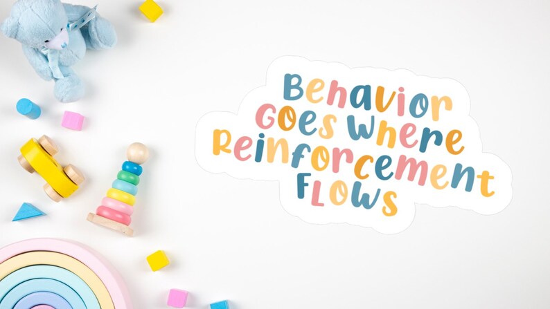 Behavior Goes Where Reinforcement Flows | ABA Stickers | Autism | BCBA ...