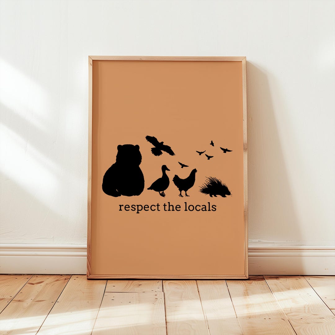 Respect the Locals Wall Art, Respect the Local Wildlife Poster, Nature ...
