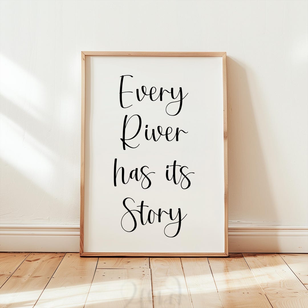 Every River Has Its Story Wall Art, Inspirational River Quote Print ...