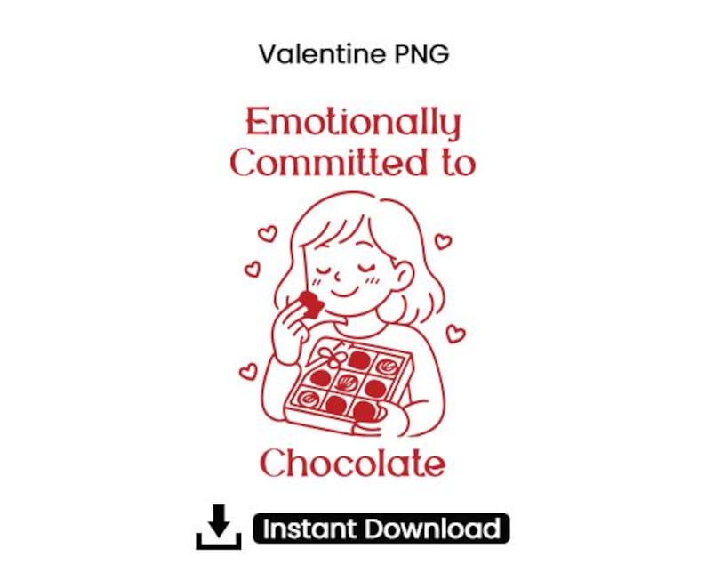 Funny Valentine PNG, Chocolate Lover Sublimation, Emotionally Committed ...