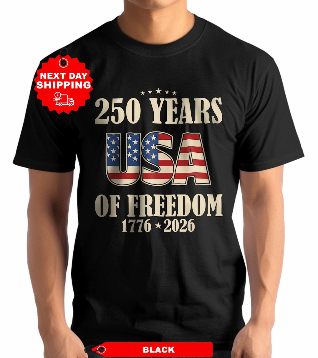 Freedom 250th Anniversary Shir, USA 250 Years Independence Apparel ...