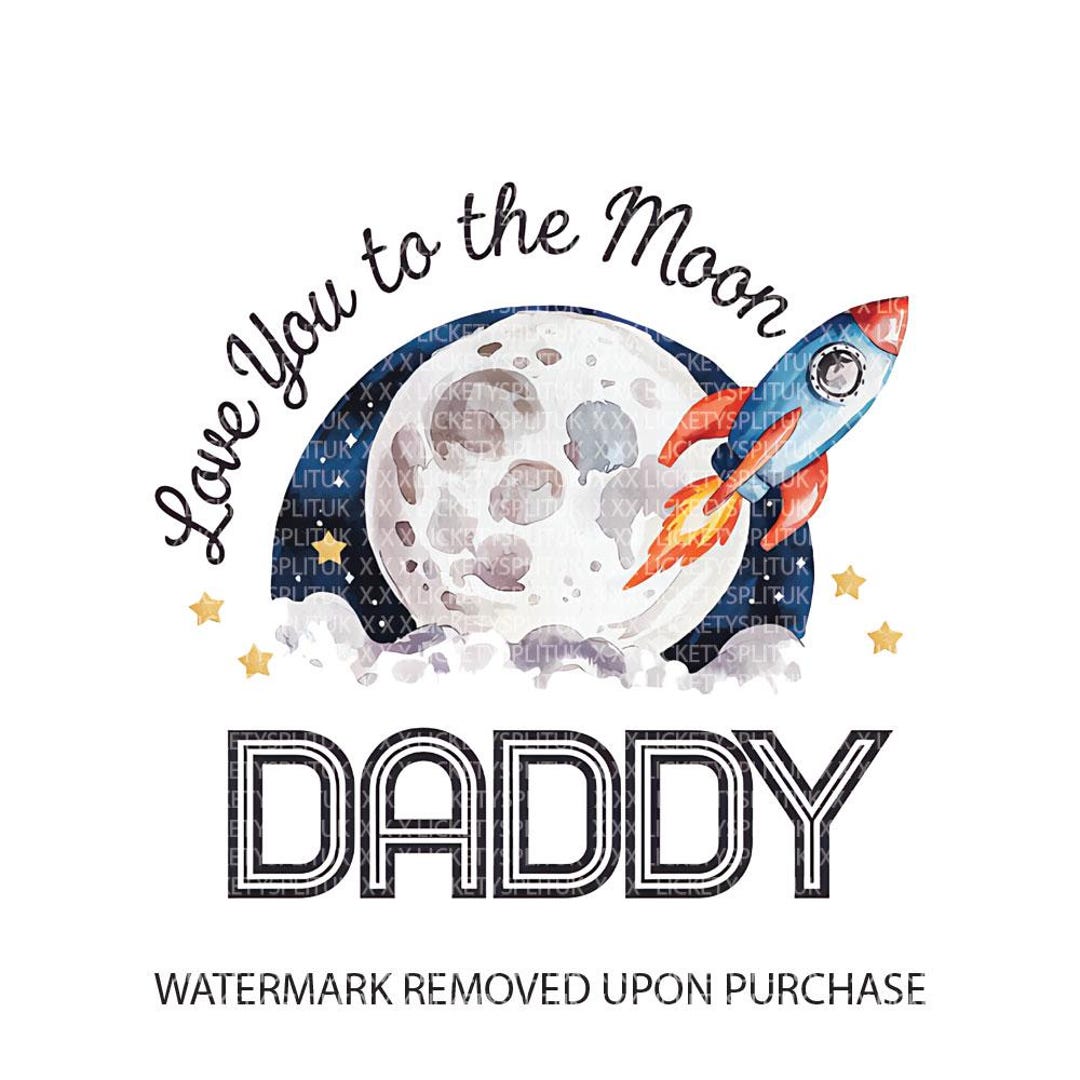 Love You to the Moon Daddy PNG, Watercolor Rocket and Moon Sublimation ...