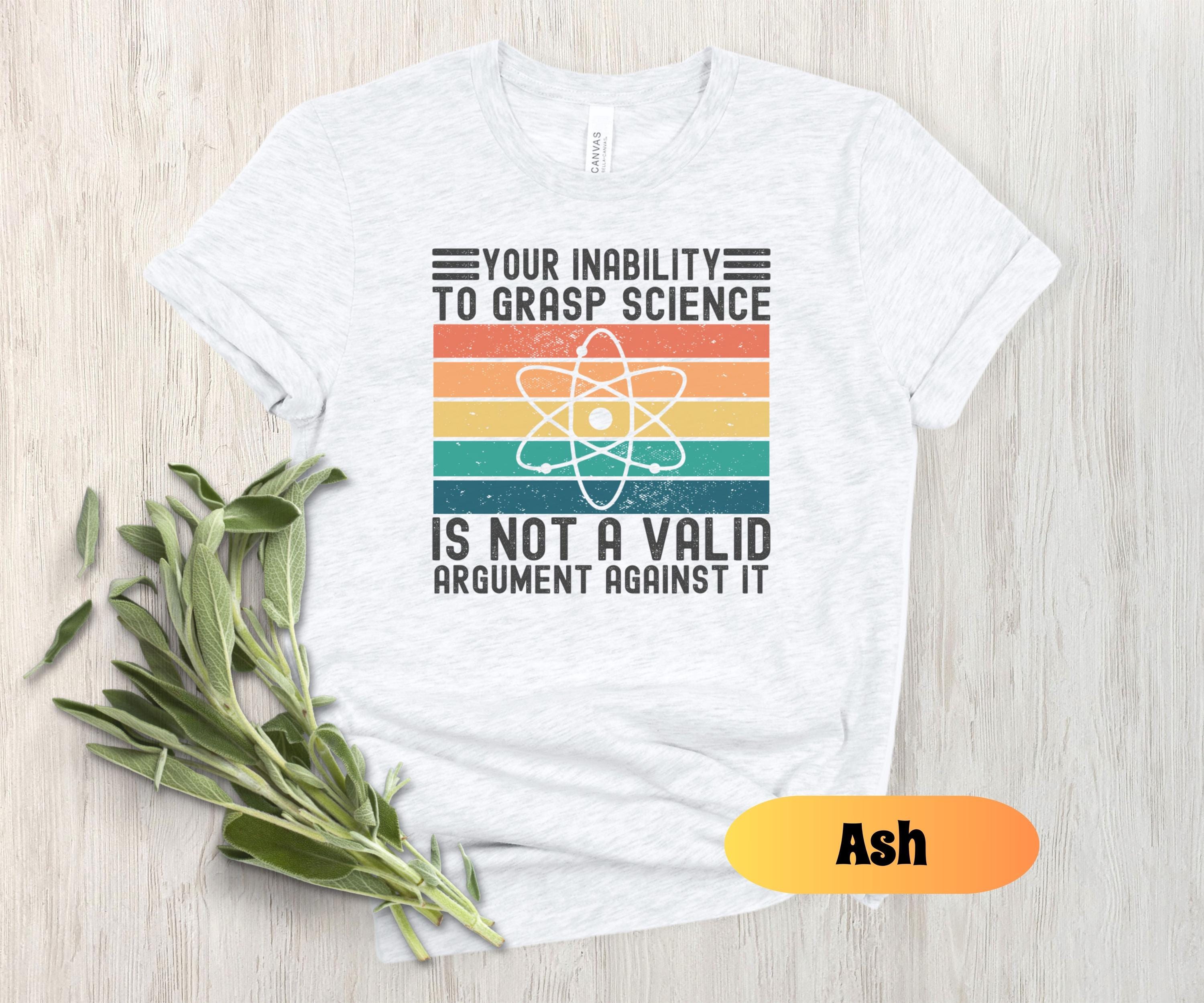 Pro Science Shirt, Funny Science Tee, Sarcastic Science Shirt, Science ...