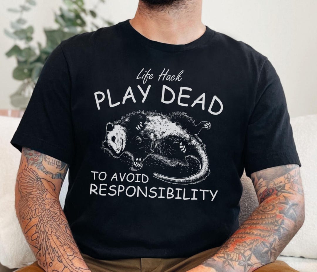 Play Dead to Avoid Responsibility Shirt, Funny Possum Tee, Retro Meme T ...