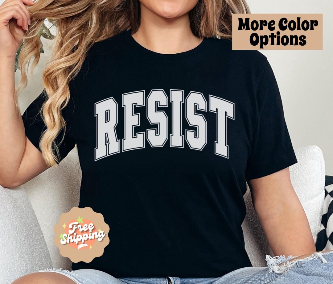 Resist Shirt, Political Shirt, Protester Shirts, Anti Trump Shirt ...